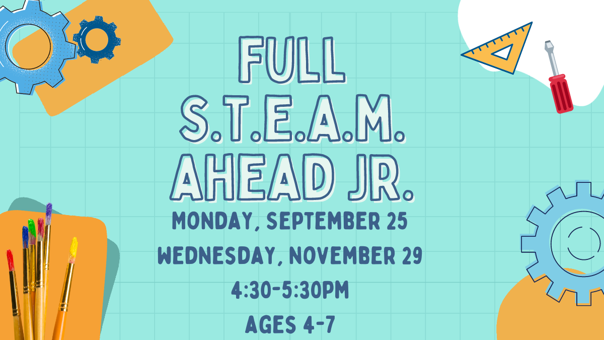 Full STEAM Ahead Jr. - Monday, September 25, 2023, 4:30 PM - Brighton ...