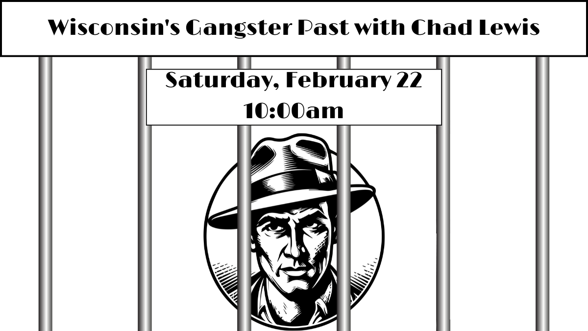Wisconsin's Gangster Past with Chad Lewis - Saturday, February 22, 2025 ...