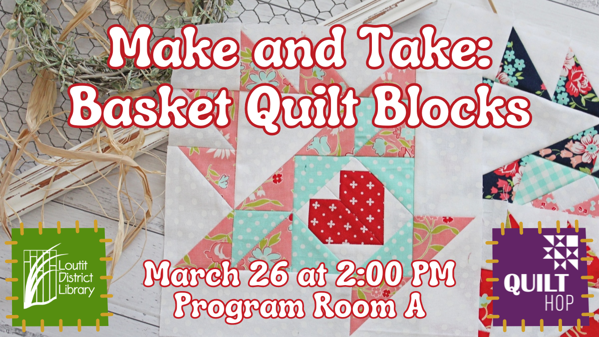 Make and Take: Basket Quilt Blocks - Tuesday, March 26, 2024, 2:00 PM ...