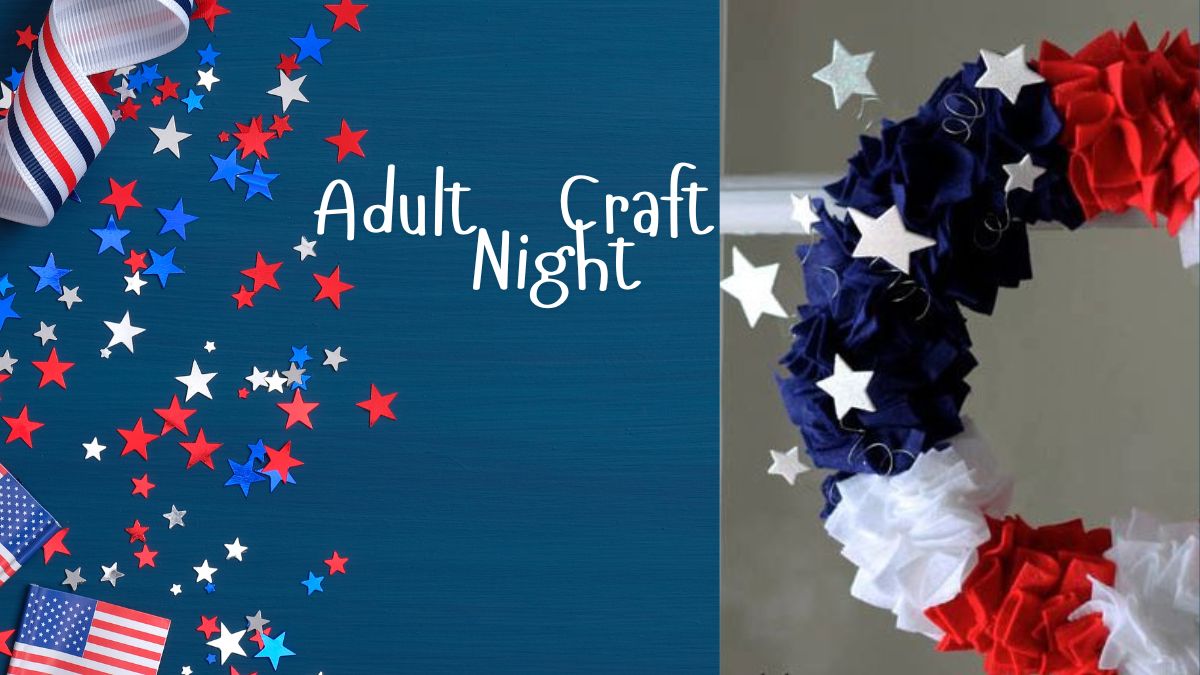 Fourth of July Wreaths - Adult Craft Night - Monday, June 30, 2025, 6: ...