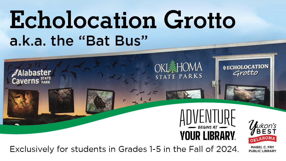 Echolocation Grotto a.k.a. the "Bat Bus" (Grades 1 - 5) - 2:30 pm (NOTE ...
