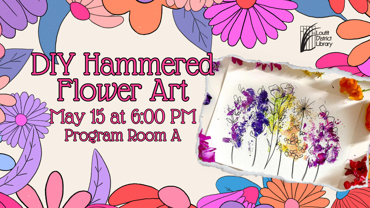 DIY Hammered Flower Art - Wednesday, May 15, 2024, 6:00 PM - Loutit ...