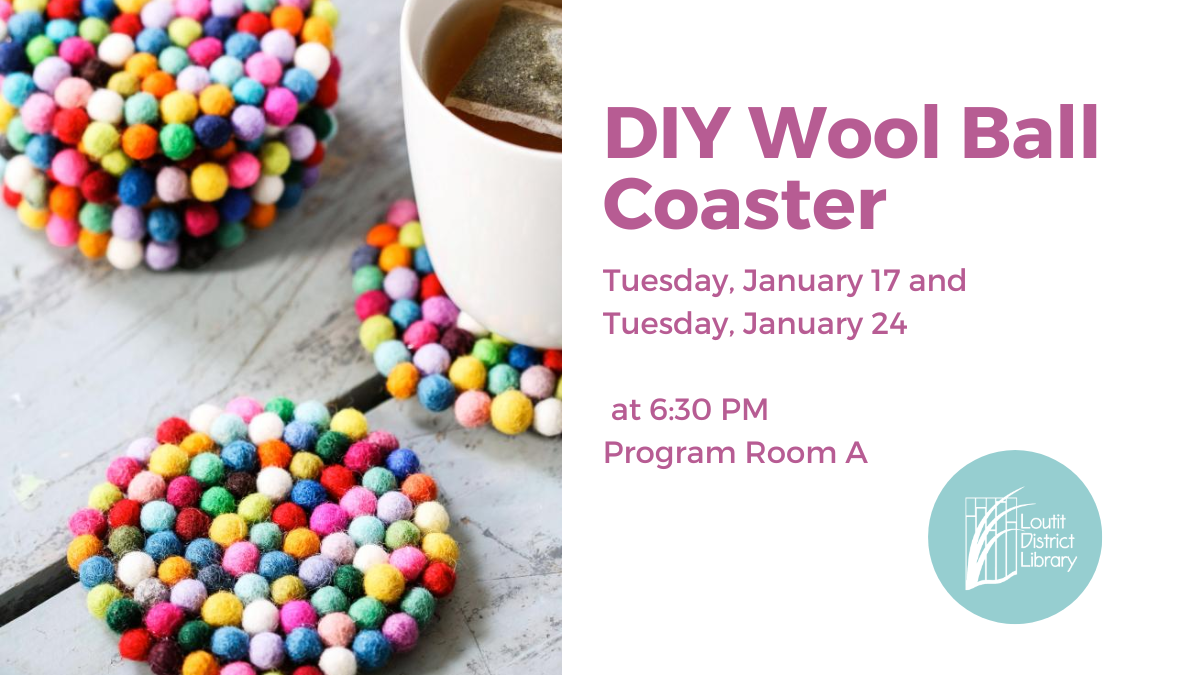 DIY Wool Ball Coaster - Tuesday, January 17, 2023, 6:30 PM - Loutit ...