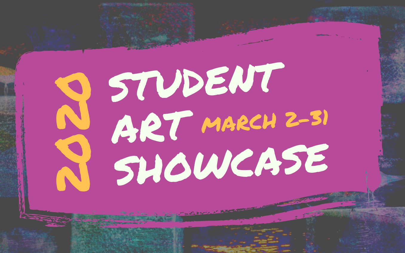 Student Art Showcase Launch Party - Thursday, March 5, 2020, 6:00 PM ...