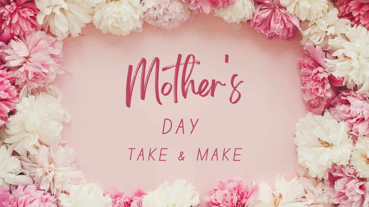 Mother's Day Take & Make - Wednesday, May 1, 2024, 12:00 AM - Rochester ...