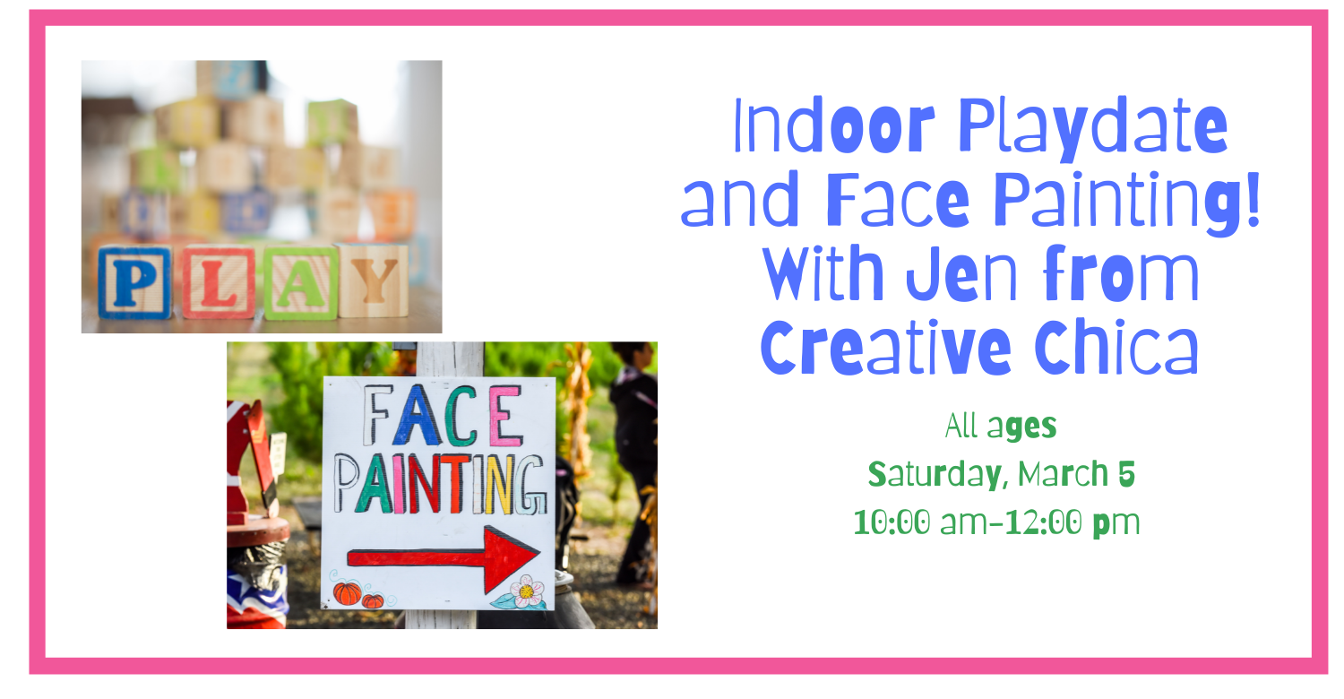 Indoor Playdate & Face Painting! - Saturday, March 5, 2022, 10:00 AM ...