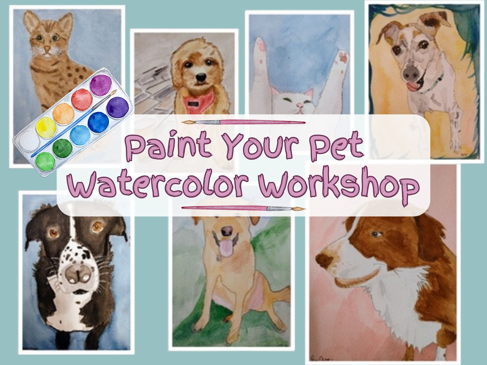 Paint Your Pet Watercolor Workshop - Saturday, June 29, 2024, 1:00 PM ...
