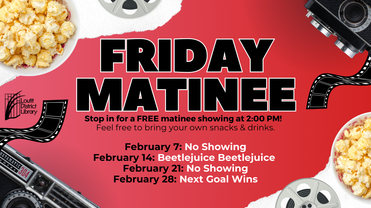 Friday Movie Matinee - Friday, February 14, 2025, 2:00 PM - Loutit ...