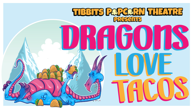 Dragons Love Tacos - Friday, June 6, 2025, 10:00 AM - Tibbits Opera ...