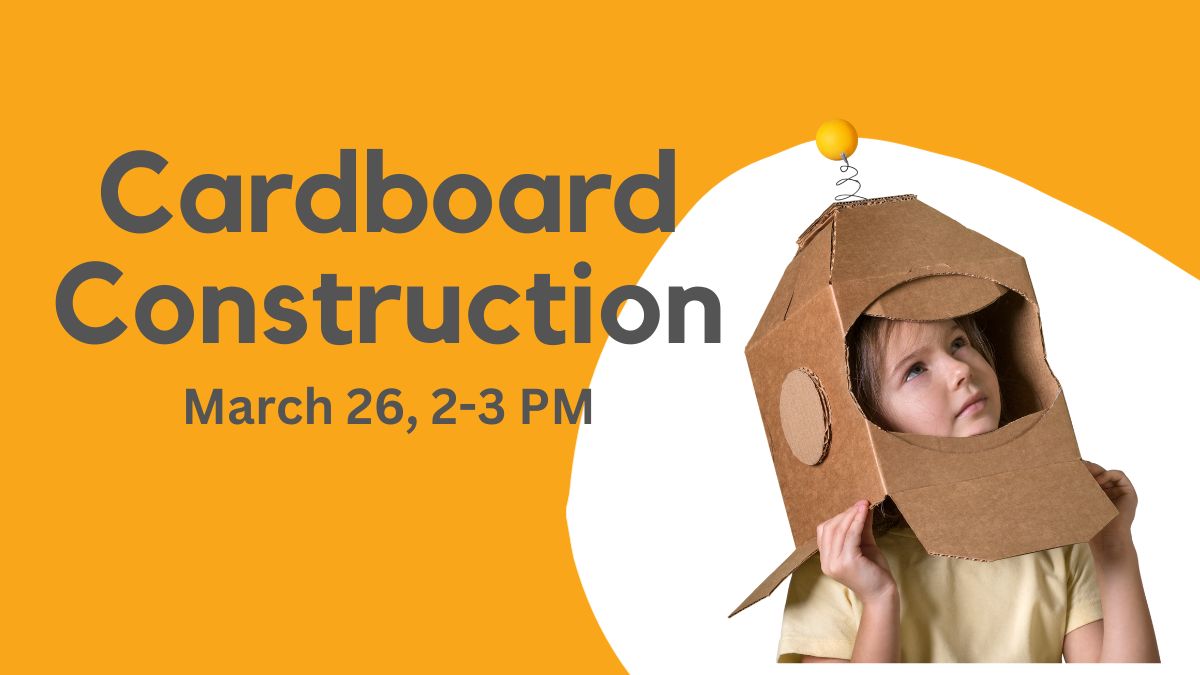 Cardboard Construction - Tuesday, March 26, 2024, 2:00 PM - Saline ...
