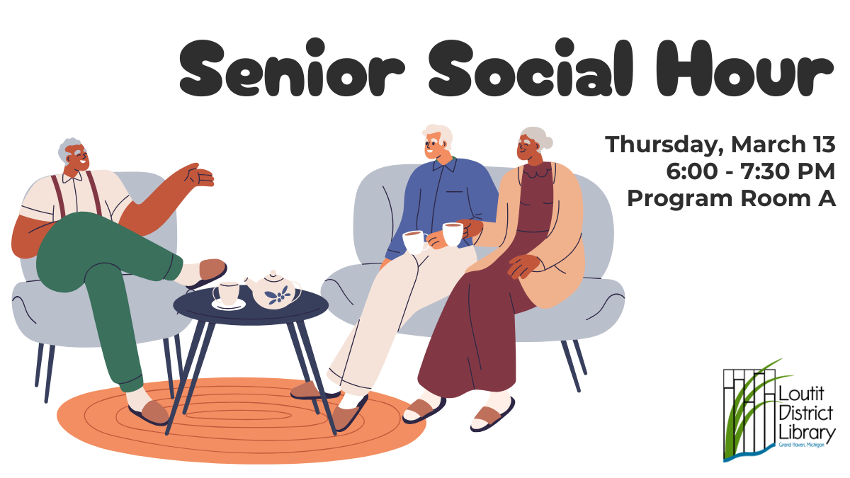 Senior Social Hour - Monday, September 9, 2024, 12:00 PM - Loutit ...