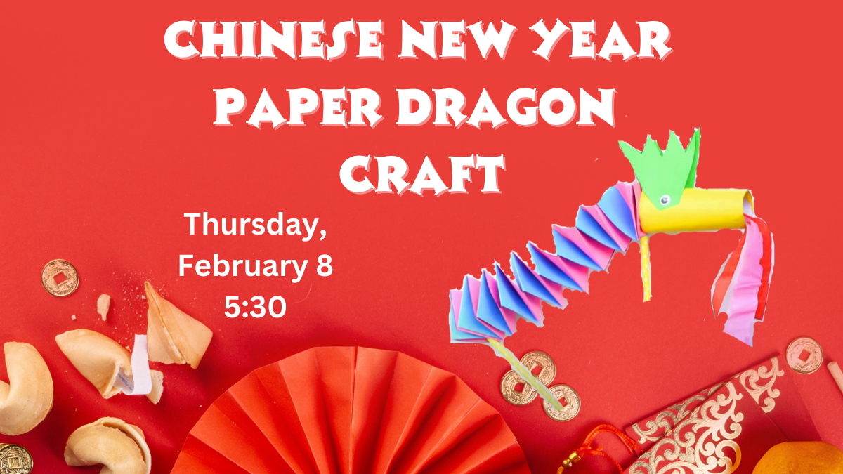 Chinese New Year Paper Dragon Craft - Thursday, February 8, 2024, 5:30 ...