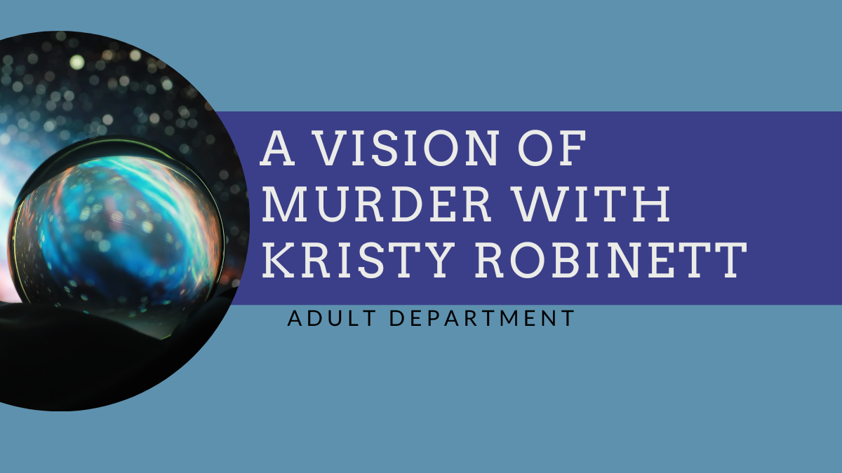A Vision of Murder with Kristy Robinett - Monday, October 23, 2023, 6: ...