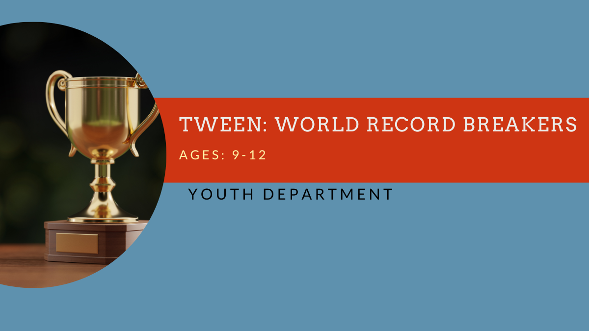 Tween: World Record Breakers - Tuesday, February 25, 2025, 4:00 PM ...