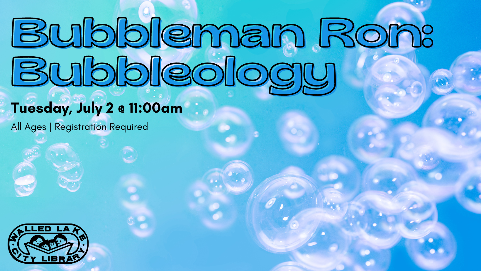 Bubbleman Ron: Bubbleology - Tuesday, July 2, 2024, 11:00 AM - Walled ...