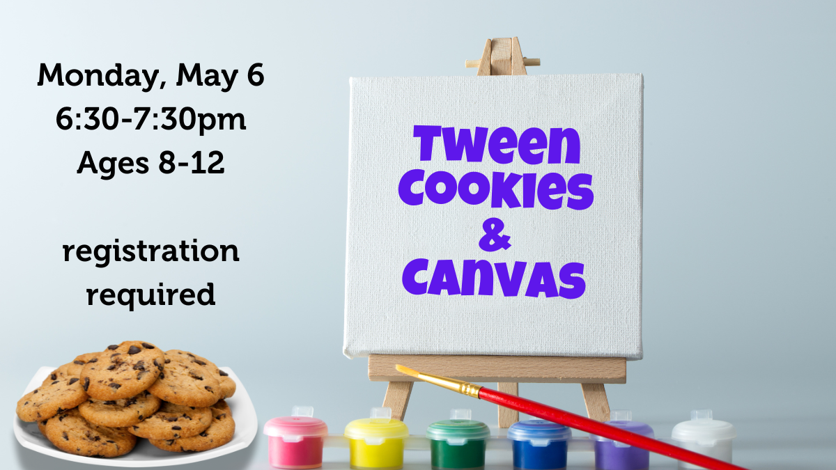 Tween Cookies and Canvas - Monday, May 6, 2024, 6:30 PM - Brighton ...